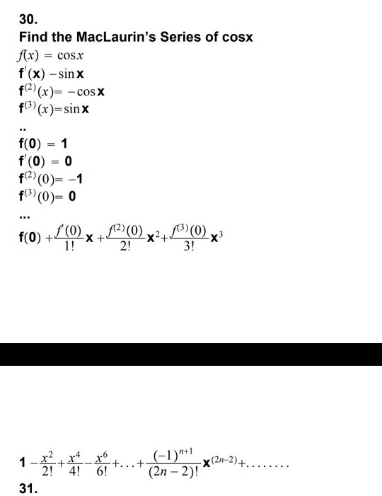 Solved 30. Find the MacLaurin's Series of cosx f(x) = cosx f | Chegg.com