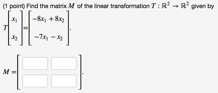 Solved (1 point) Find the matrix M of the linear | Chegg.com