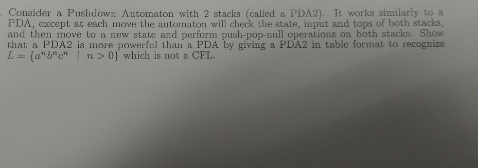 Solved Consider a Pushdown Automaton with 2 stacks (called a | Chegg.com