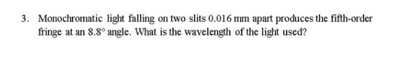 Solved Monochromatic light falling on two slits 0.016 mm | Chegg.com