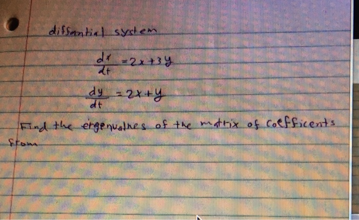 Solved Differential system dx/dt = 2x + 3y dy/dt = 2x + y | Chegg.com