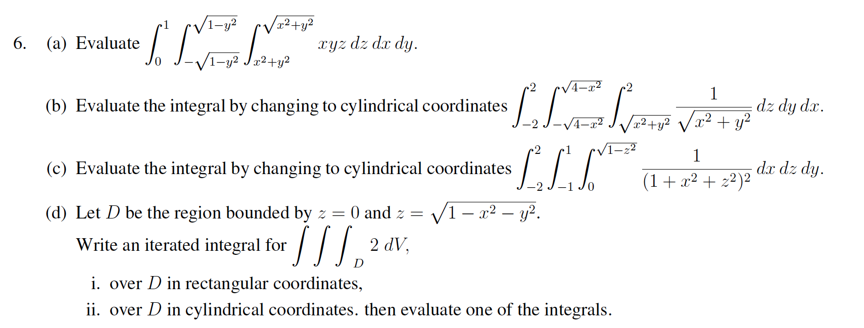 Solved Evaluate xyzdzdxdy. Evaluate the integral by changing | Chegg.com Solved Evaluate xyzdzdxdy. Evaluate the integral by changing | Chegg.com