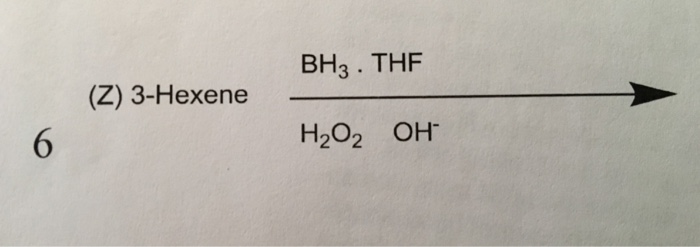 Solved (Z) 3-Hexene BH3 THF H2O OH | Chegg.com
