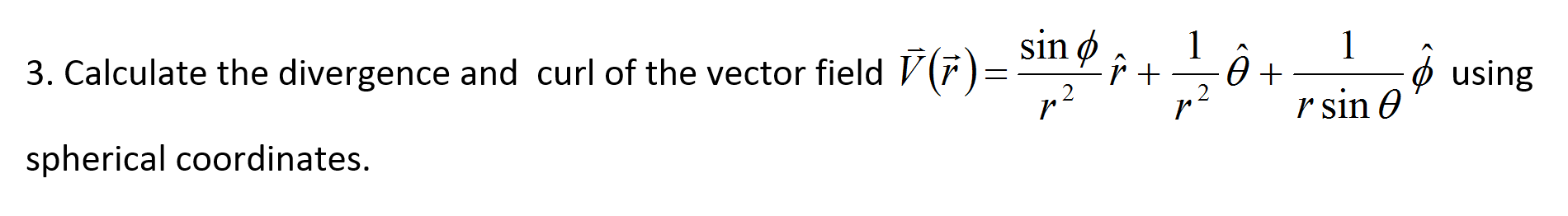 Solved Calculate the divergence and curl of the vector field | Chegg.com