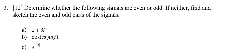 Solved Determine Whether The Following Signals Are Even Or