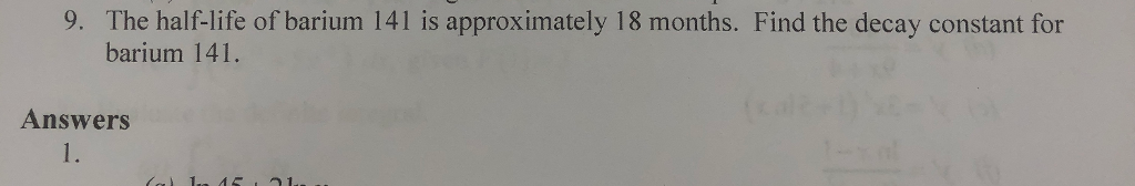 Solved 9. The half-life of barium 141 is approximately 18 | Chegg.com
