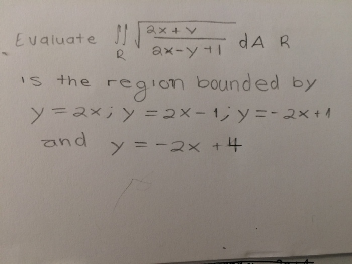 Solved Evaluate double integral_R squareroot 2x + y/2x - y + | Chegg.com