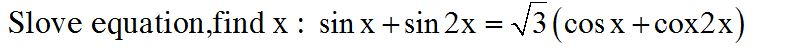 Solved Solve equation, find x : sin x + sin 2x = square root | Chegg.com