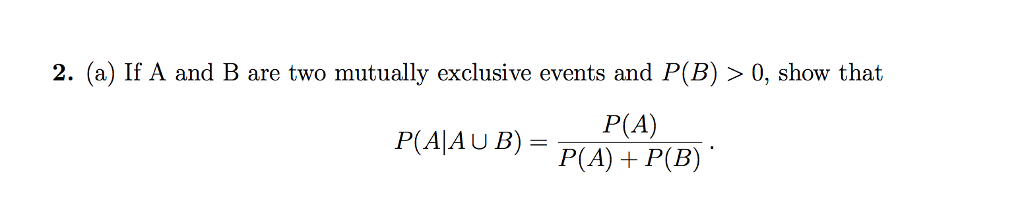 Solved 2. (a) If A and B are two mutually exclusive events | Chegg.com