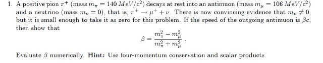 A positive pion pi+ (mass mpi = 140 MeV/c2) decays at | Chegg.com