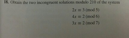 Solved Obtain the two incongruent solutions modulo 210 of | Chegg.com