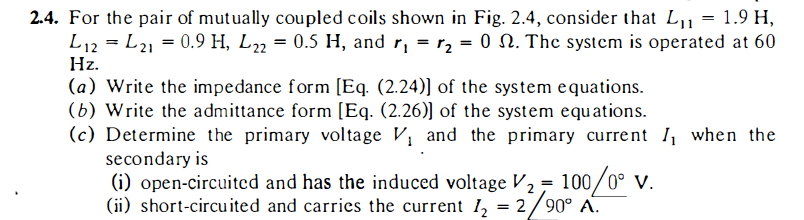 Solved For the pair of mutually coupled coils shown in Fig. | Chegg.com