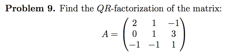 Solved Problem 9 Find The Qr Factorization Of The Matrix