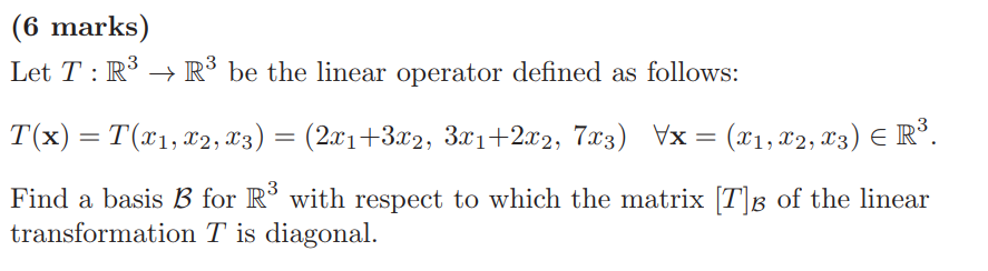 Solved (6 marks) Let T : R3 ? R3 be the linear operator | Chegg.com