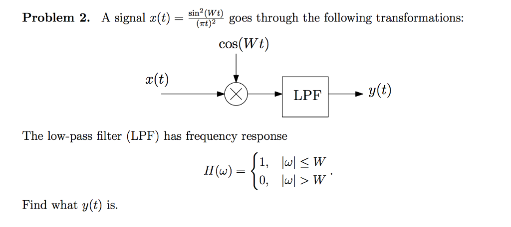 Solved A signal x(t) = sin^2(Wt)/(pi t)^2 goes through the | Chegg.com
