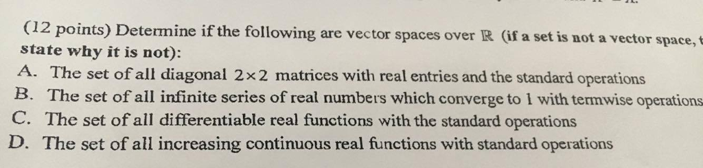 Solved Determine if the following are vector spaces over R | Chegg.com