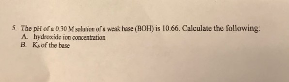 Solved The pH of a 0.30 M solution of a weak base (BOH) is | Chegg.com