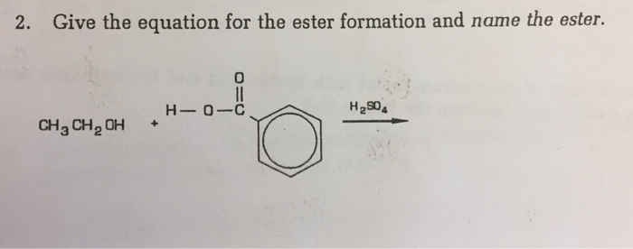 Solved Give the equation for the ester formation and name | Chegg.com