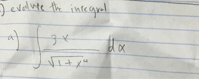 Solved Evaluate the integral infinity 3x/squareroot 1 + x^4 | Chegg.com