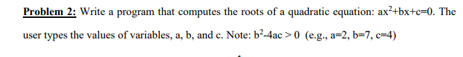 Solved Problem 2: Write a program that computes the roots of | Chegg.com