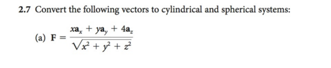 Solved 2.7 Convert the following vectors to cylindrical and | Chegg.com