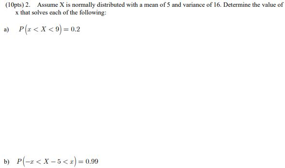Solved (10pts) 2. Assume X is normally distributed with a | Chegg.com