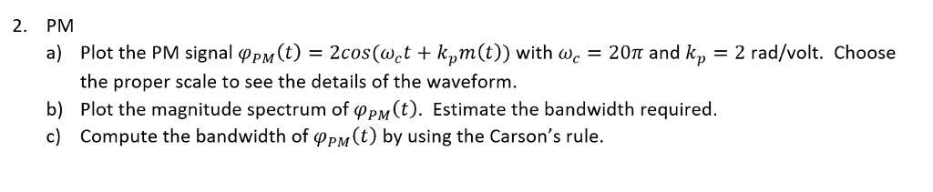 Solved Use matlab to stimate the bandwidth of FM/PM signal | Chegg.com