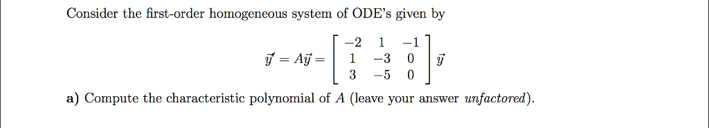 Solved Consider the first-order homogeneous system of ODE's | Chegg.com