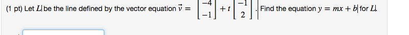 Solved Let L be the line defined by the vector equation v = | Chegg.com
