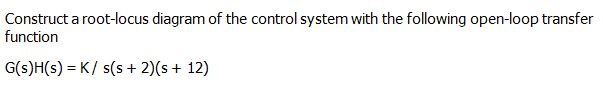 Solved Construct a root locus-diagram of the control system | Chegg.com