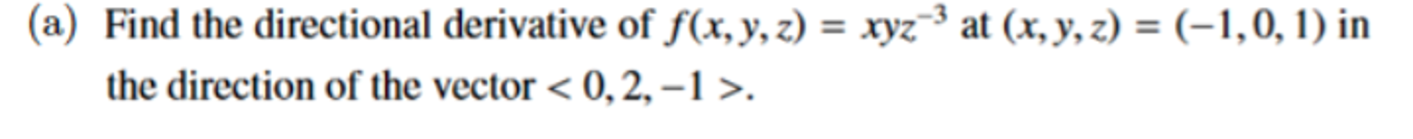 Solved Find the directional derivative of f(x, y, z) = | Chegg.com