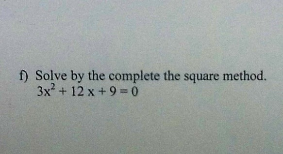 Solved Solve by the complete the square method. 3x2 + 12 x + | Chegg.com
