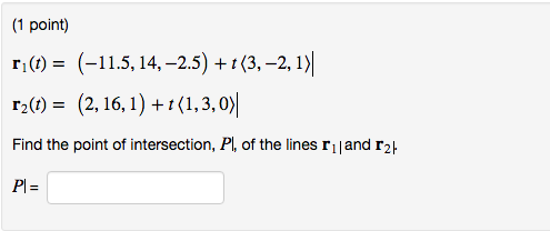 Solved r_1(t) = (-11.5, 14, -2.5) + (3, -2, 1)| r_2(t) = | Chegg.com