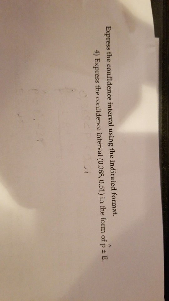 Solved Express the confidence interval using the indicated | Chegg.com