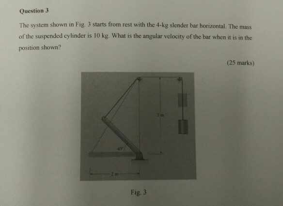 Solved Question 3 The system shown in Fig 3 starts from rest | Chegg.com