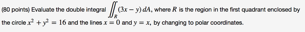 Solved (80 points) Evaluate the double integral/ 3x - y) dA, | Chegg.com