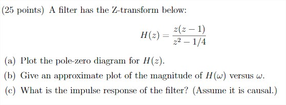 Solved (25 points) A filter has the Z-transform below: (a) | Chegg.com