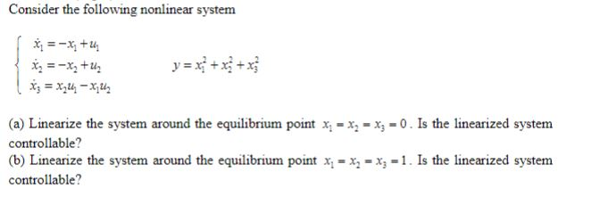 Consider the following nonlinear system (a) Linearize | Chegg.com