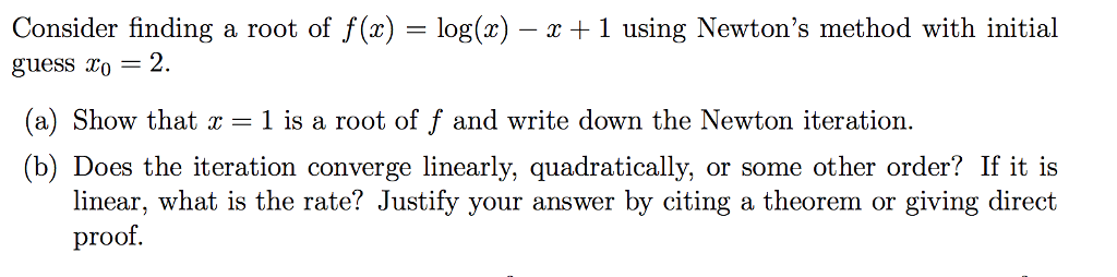 Solved Consider finding a root of f(x) = log(x) - x + 1 | Chegg.com