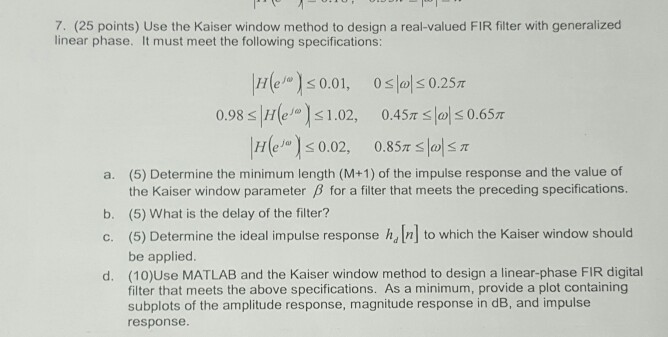 Solved 7. (25 points) Use the Kaiser window method to design | Chegg.com