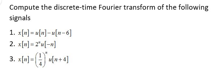 Solved Compute the discrete-time Fourier transform of the | Chegg.com