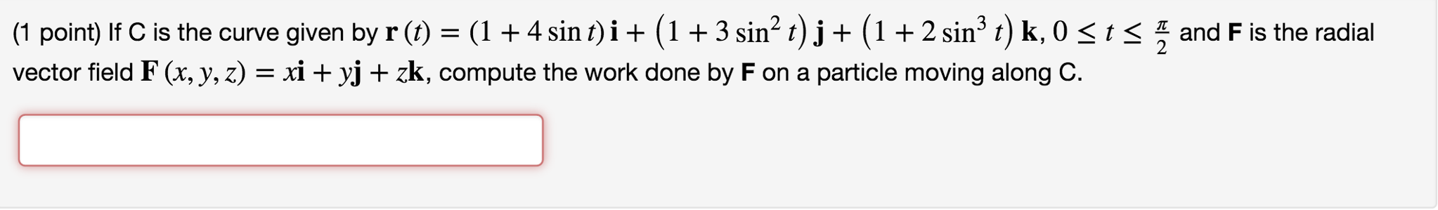 Solved If C is the curve given by r (t) = (1 + 4 sin t) i + | Chegg.com