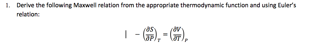 Solved Derive the following Maxwell relation from the | Chegg.com Solved Derive the following Maxwell relation from the | Chegg.com