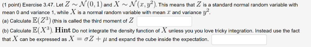 Solved Let Z ~ N (0, 1) and X ~ N(X, y^2). This means that Z | Chegg.com