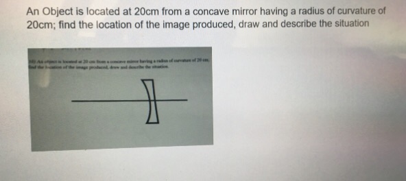 Solved An Object is located at 20cm from a concave mirror | Chegg.com