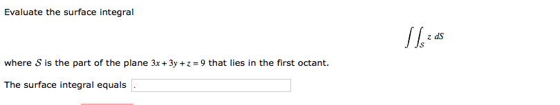Solved Evaluate the surface integral double integral^ z_s | Chegg.com