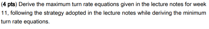 Solved (4 pts) Derive the maximum turn rate equations given | Chegg.com