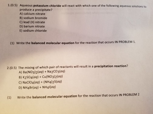 Solved Aqueous potassium chloride will react with which one | Chegg.com