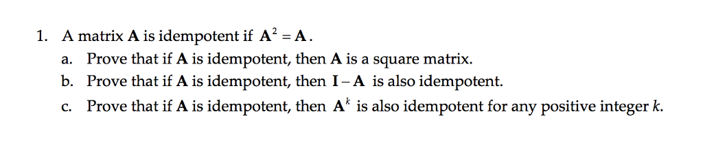 Solved 1. A matrix A is idempotent if A -A Prove that if A | Chegg.com