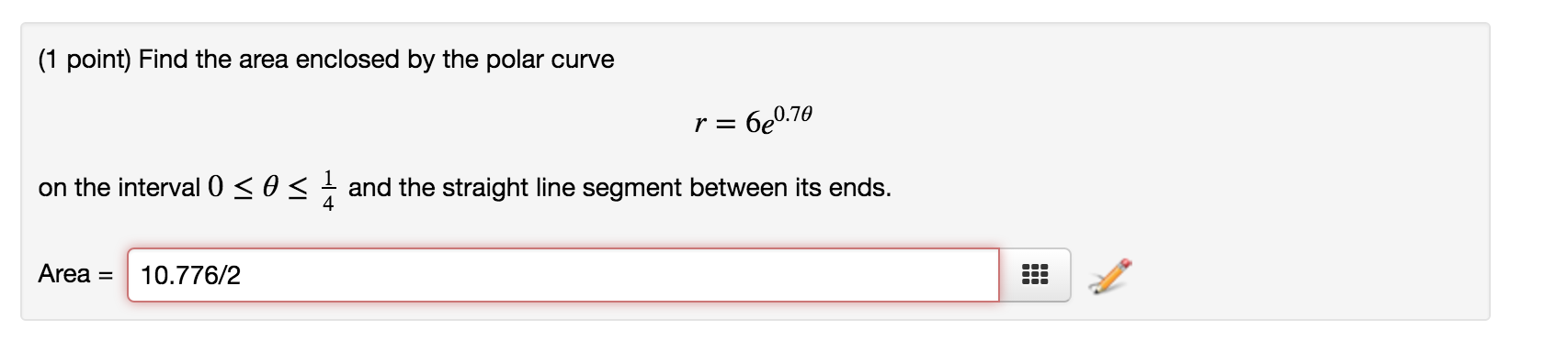 Solved Find the area enclosed by the polar curve r = 6e^0.7 | Chegg.com